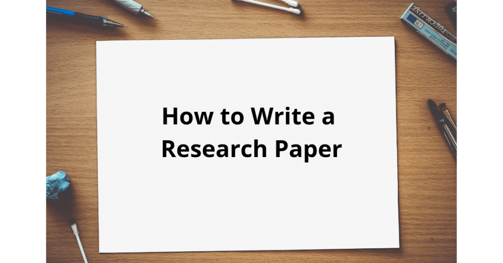 Step by Step Guide on How to Write a Research Paper