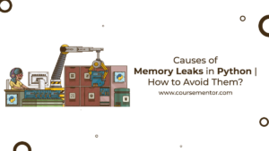 Causes of Memory Leaks in Python | How to Avoid Them?