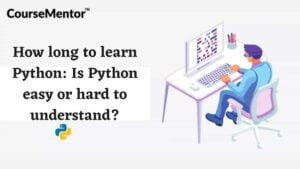 How long to learn Python: Is Python easy or hard?