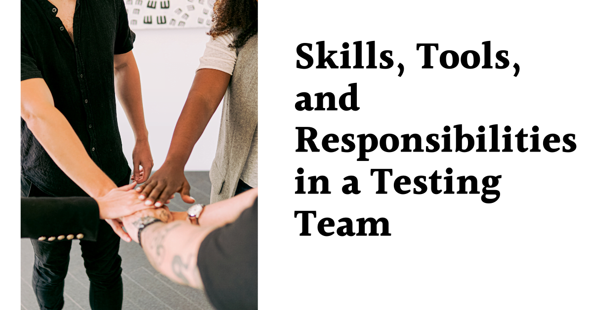 Skills, Tools, and Responsibilities in a Testing Team